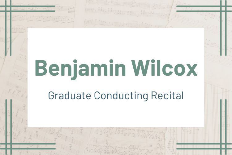 Benjamin Wilcox: Graduate Conducting Recital - - IUP