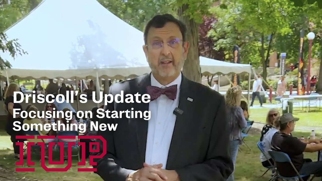Starting a New Academic Year – Driscoll's Update - IUP Now - IUP
